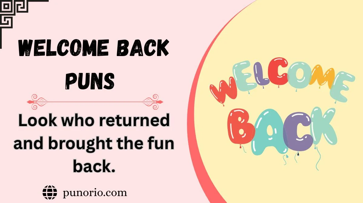 🎉 138+ Welcome Back Puns That Make Returning Way Too Fun For 2026 Updated